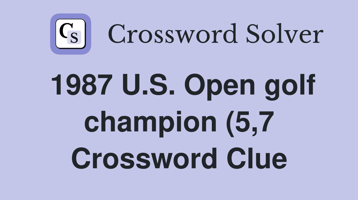 1987 U.S. Open golf champion (5,7) - Crossword Clue Answers - Crossword ... 1987 U.S. Open golf champion (5,7) - Crossword Clue Answers - Crossword ...